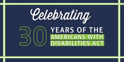 30 year Anniversary of the Americans with Disabilities Act (ADA)